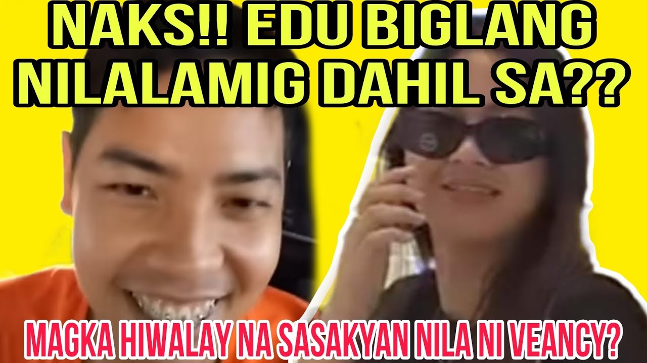 NAKS !! EDU BIGLANG NILALAMIG DAHIL SA?? MAGKA HIWALAY SILA NI VEANCY ...