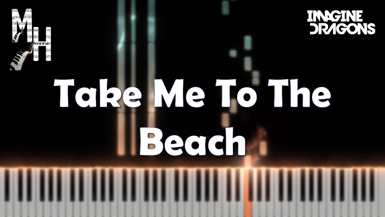 Imagine Dragons - Take Me To The Beach | Piano Cover + Sheets + MIDI ...