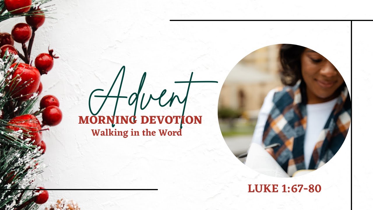 Advent Devotion - Luke 1:67-80 - Walking in the Word - YouTube