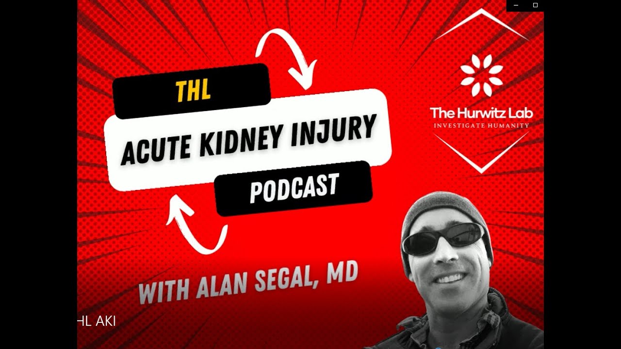 THL S2E7 Alan Segal, MD - Acute Kidney Injury - YouTube