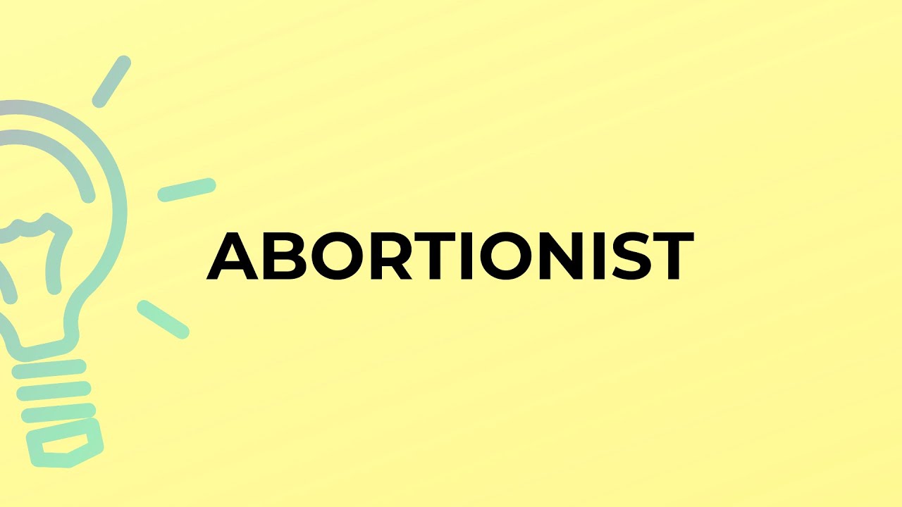 What is the meaning of the word ABORTIONIST? - YouTube