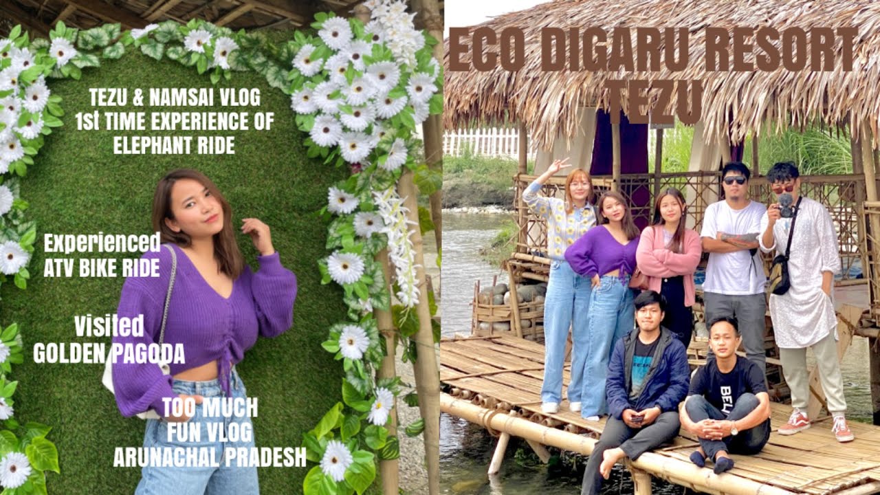 DIGARU ECO RESORT TEZU || GOLDEN PAGODA || FIRST TIME ELEPHANT RIDE AND ...