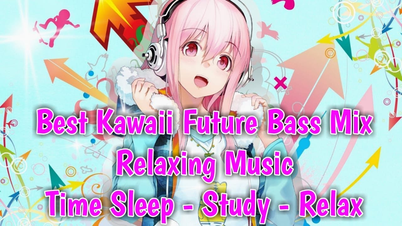 Best Kawaii future Bass Mix ♪ EDM ♫ Relaxing Music - Nime Music Mix ...