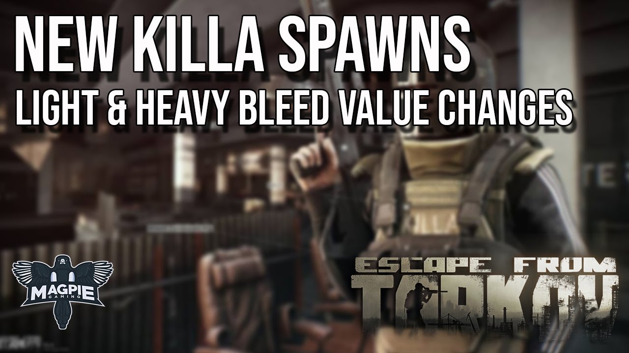 New Killa Spawns & Light/Heavy Bleed Values Change - ESCAPE FROM TARKOV ...
