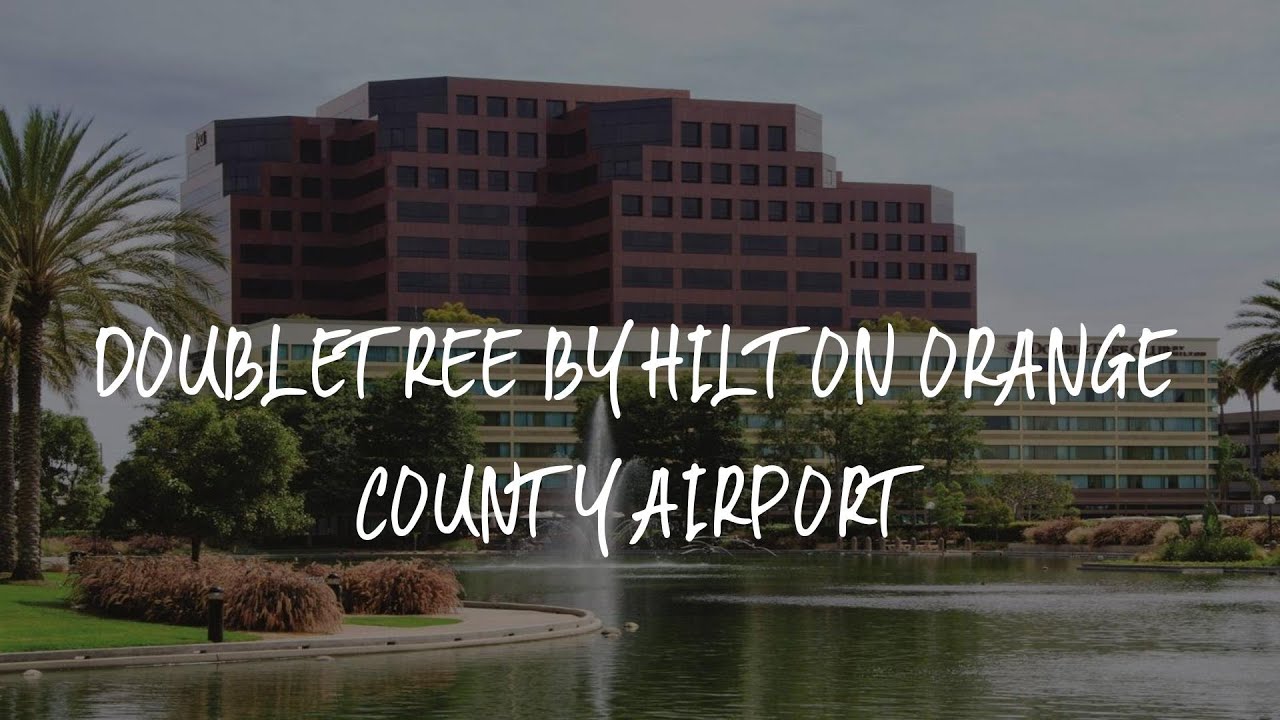 DoubleTree by Hilton Orange County Airport Review - Santa Ana , United ...