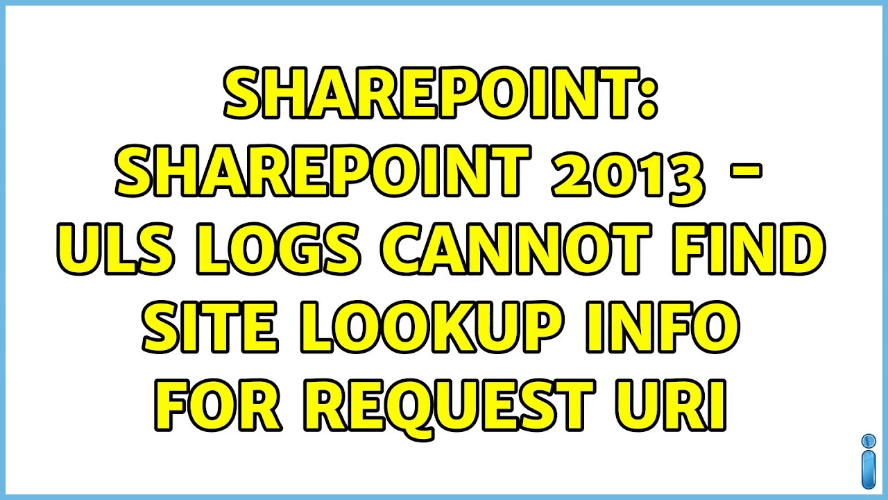 Sharepoint: SharePoint 2013 - ULS logs Cannot find site lookup info for ...