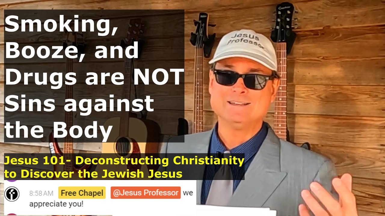 Jesus 101- Smoking, Booze, and Drugs are NOT Sins against the Body ...