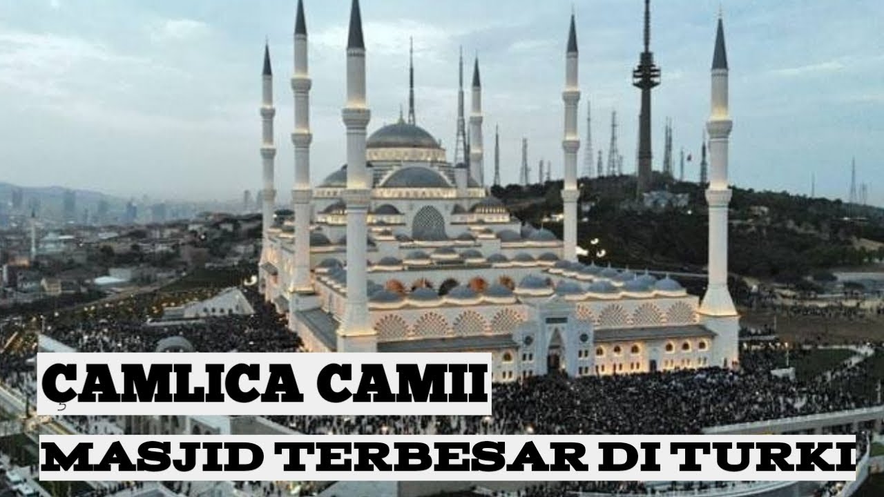 Masjid Terbesar Di Turki II The Biggest Mosque in Turkey II Camlica ...