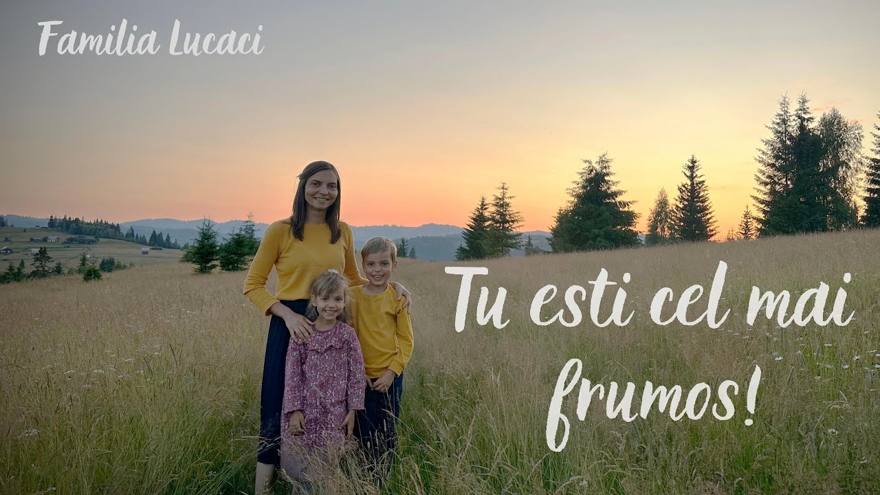 Tu ești cel mai frumos! - Familia Lucaci (Psalm 45:2) Canta Biblia [Official Video] - YouTube