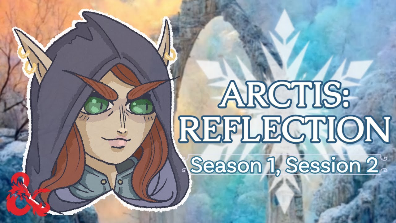 Arctis Reflection Season 1 || Session 2: Delving [Dungeons and Dragons ...