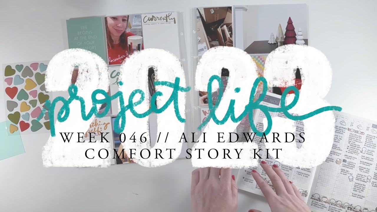 2023 Project Life Process // Week 46: Ali Edwards Comfort Story Kit ...