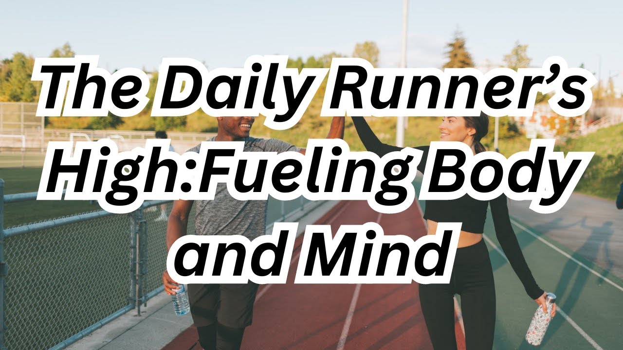 The Daily Runner's High;Fueling Body And Mind. - YouTube