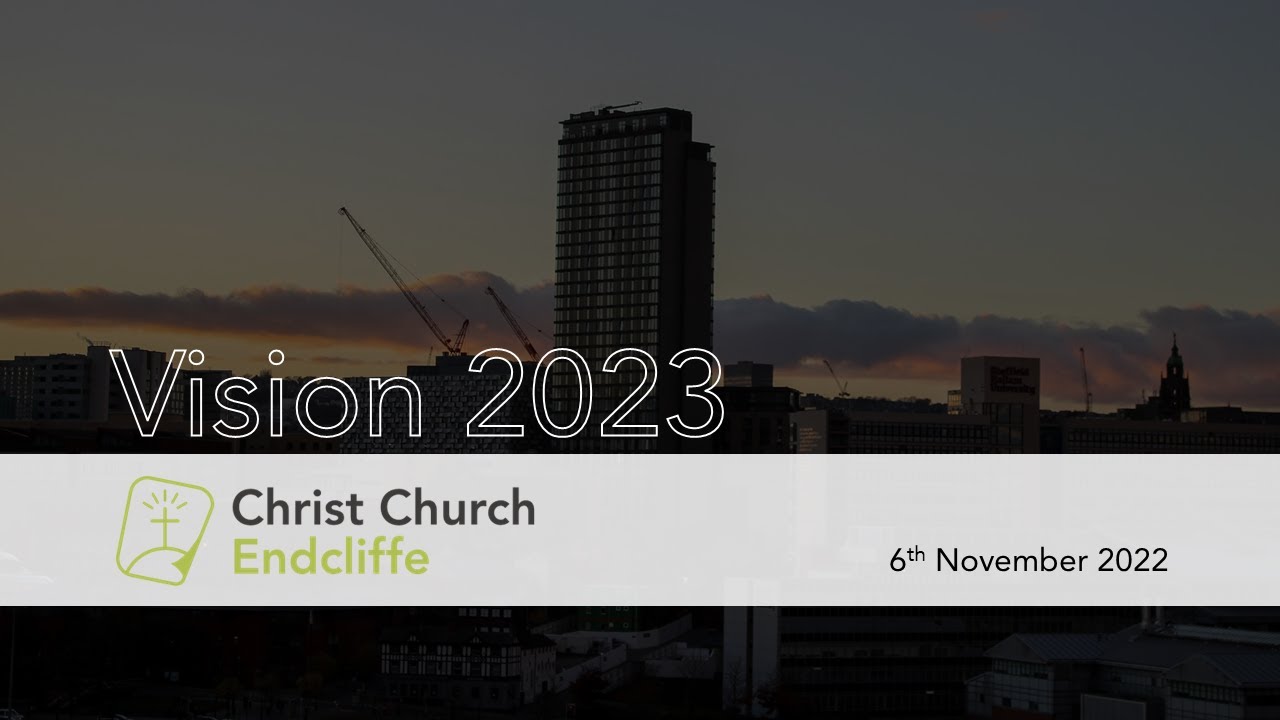 Christ Church Endcliffe, Vision 2023 - YouTube