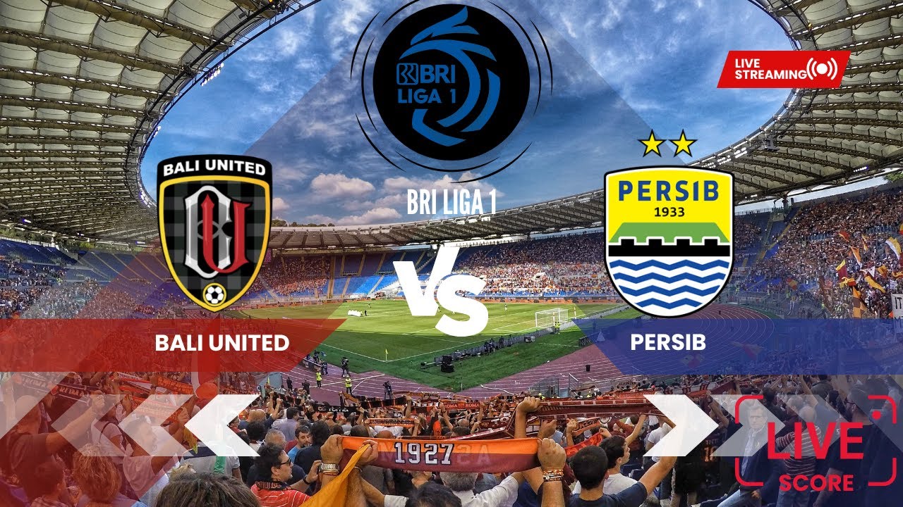 🔴LIVE - BALI UNITED VS PERSIB BANDUNG || BRI LIGA 1 INDONESIA || LIVE ...