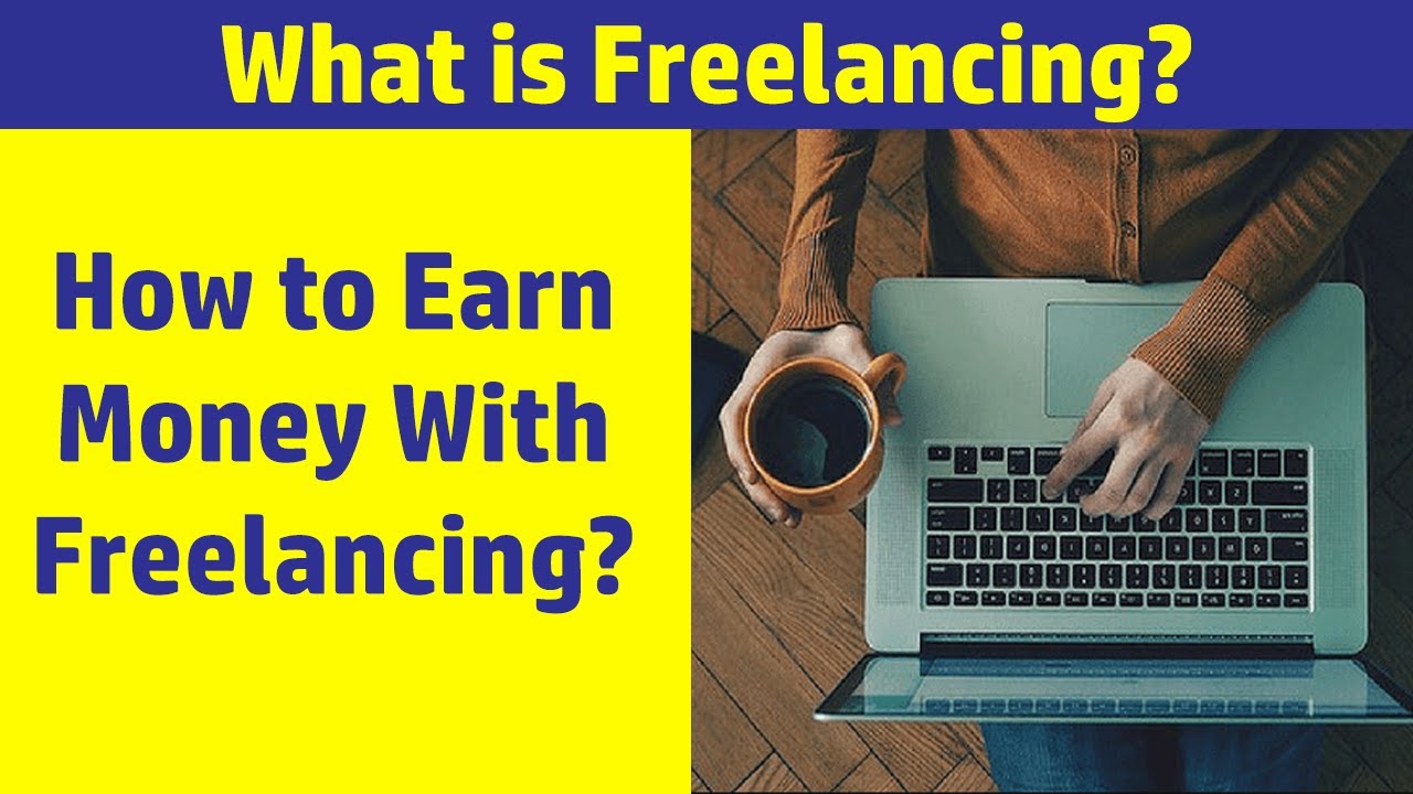 What is Freelancing? | How to Earn Money with Freelancing - YouTube
