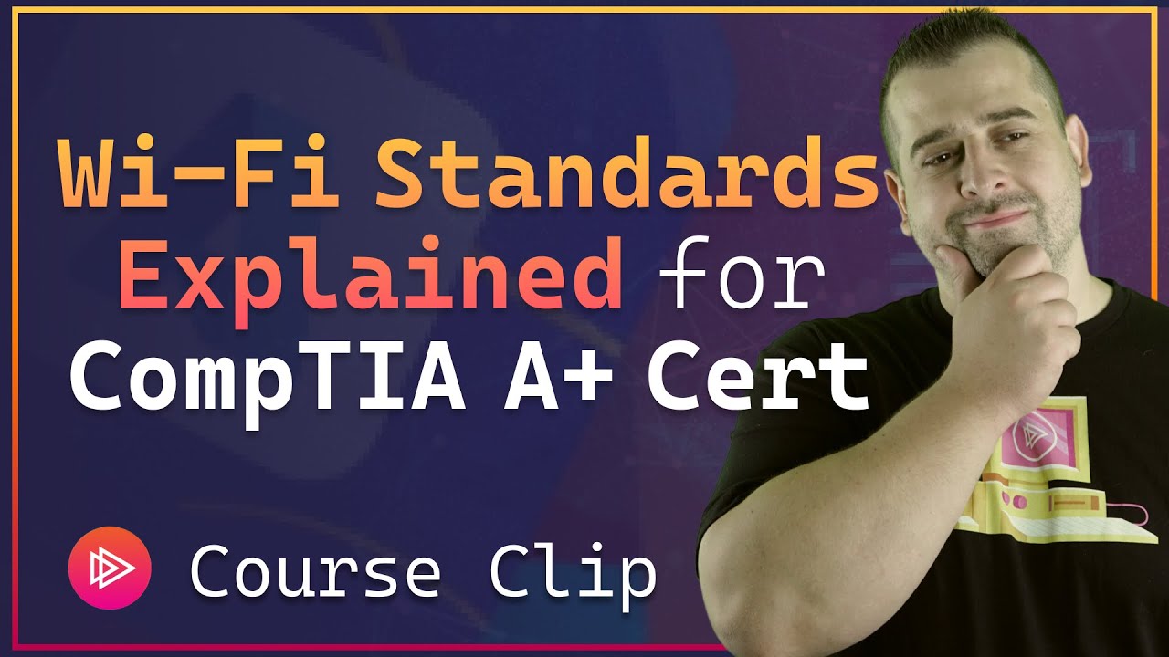 Wi-Fi Standards Explained for the CompTIA A+ Certification Exam - YouTube