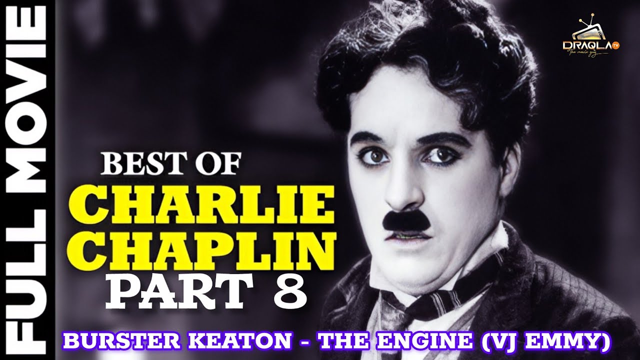 THE BEST OF CHARLIE CHAPLIN - PART 8 / BUSTER KEATON: THE ENGINE - VJ ...