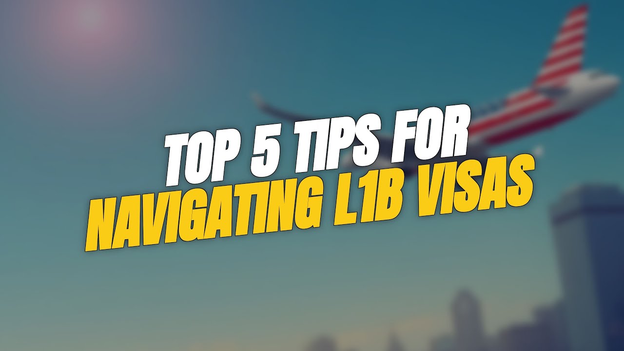 5 Essential Tips for Navigating L1B Visas 🚀 ️ - YouTube