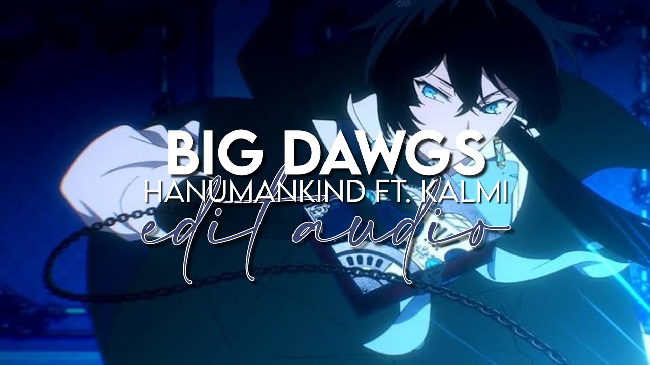 edit audio - big dawgs (hanumankind ft. kalmi) - YouTube