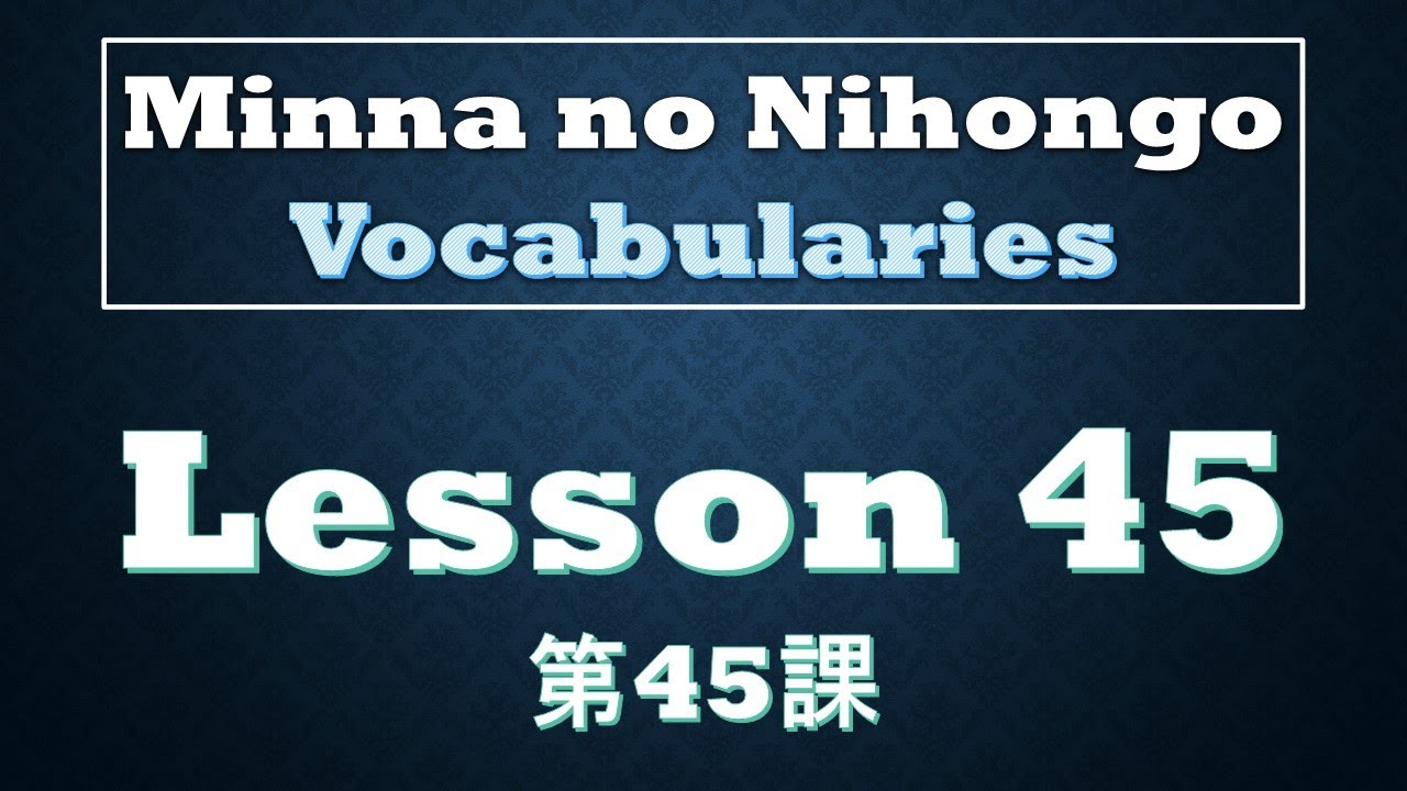 Minna no Nihongo | Lesson 45 | Vocabularies - YouTube