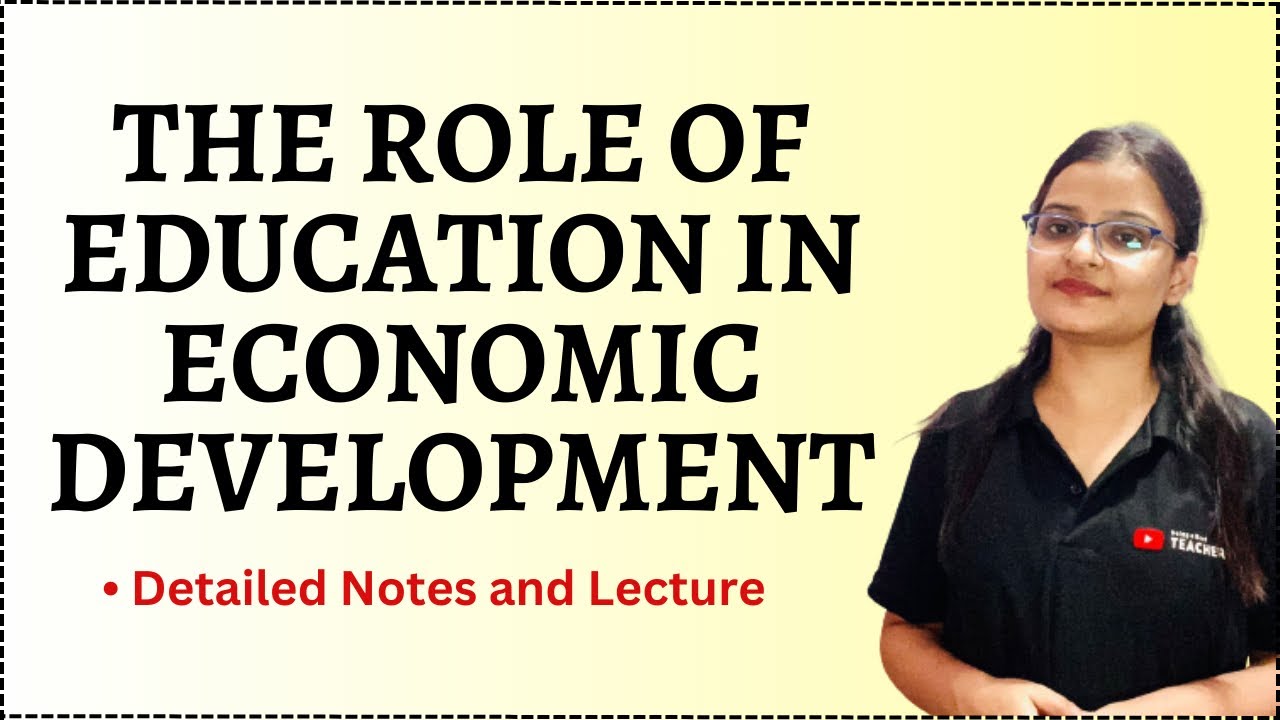 The Role of Education in Economic Development | Notes & Lectures by ...