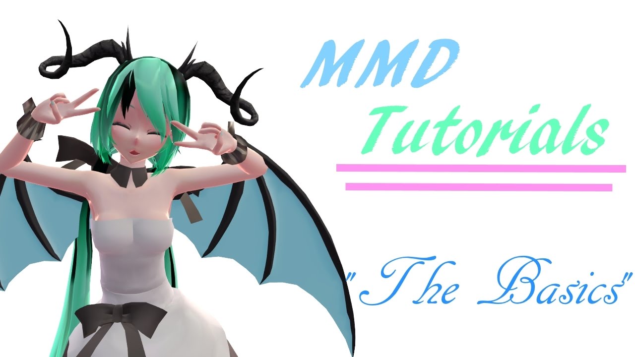 [MMD] TUTORIAL(S?) EP. 1 - THE BASICS {AKA I SUCK AT EXPLAINING} - YouTube