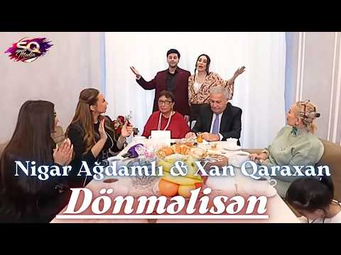 Nigar Ağdamlı & Xan Qaraxan - Dönməlisən