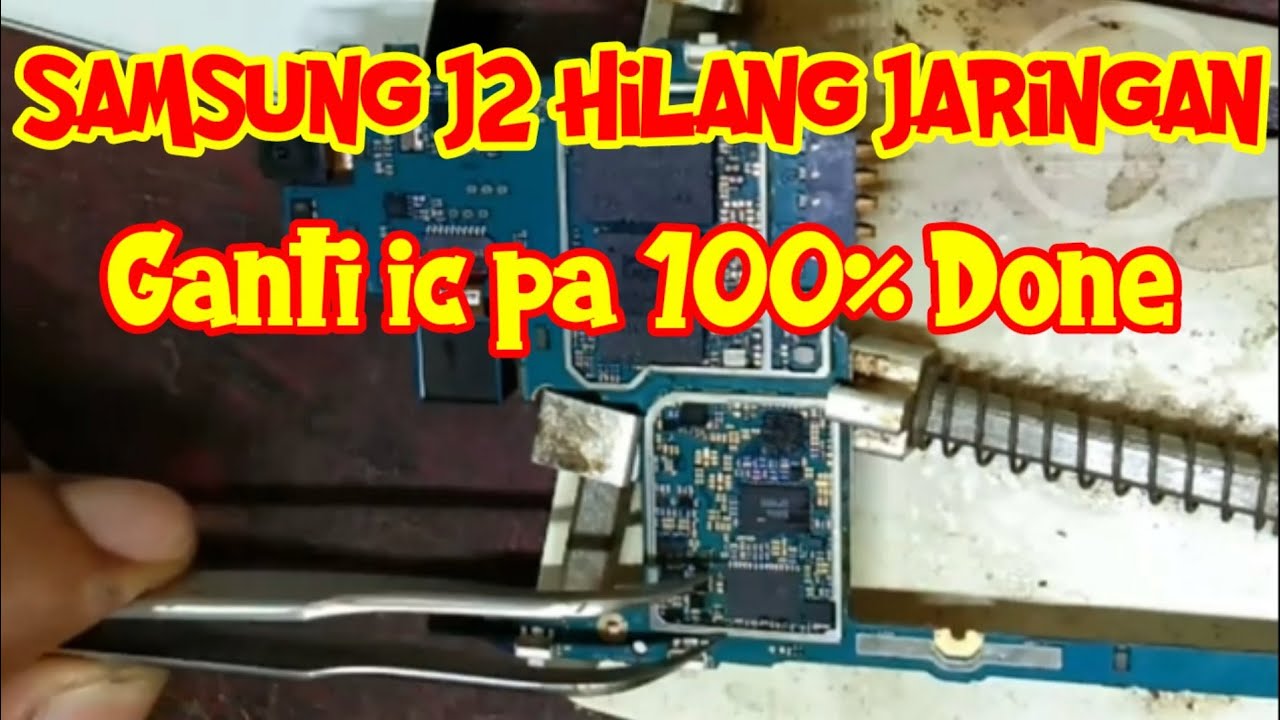 Servis Hp SAMSUNG J2 Hilang jaringan, Ganti IC PA (IC Jaringan) 100% ...