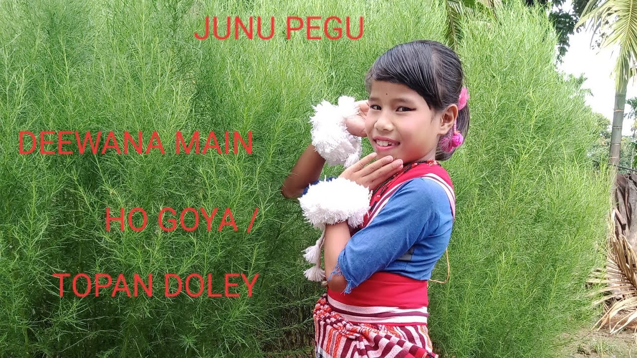 mising cover song dewana mein ho geya .dance by junu pegu - YouTube