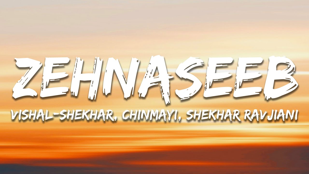 Zehnaseeb - Vishal–Shekhar, Chinmayi, Shekhar Ravjiani (Lyrics) | 7clouds Hindi - YouTube