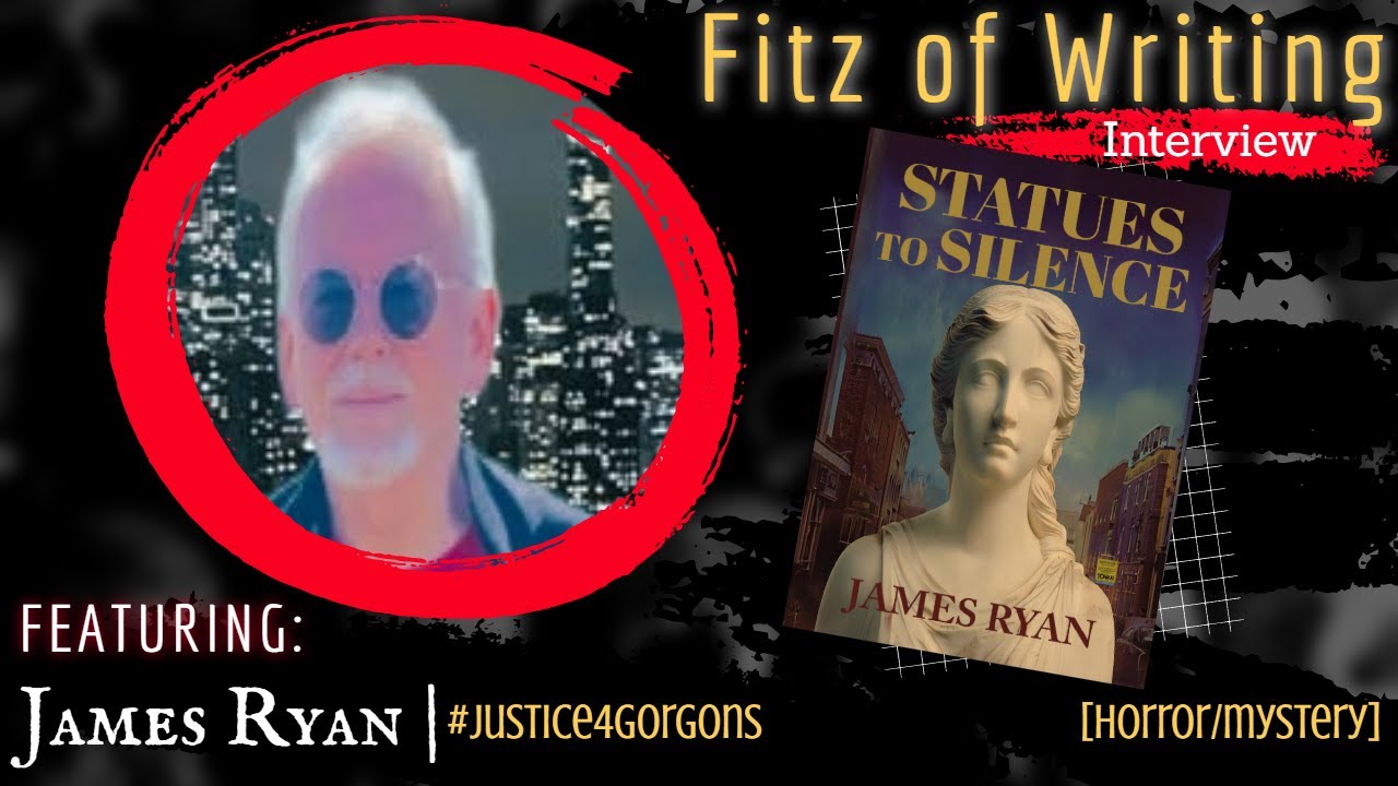 Justice For Gorgons!! - Interview With James Ryan | Fitz Of Writing ...
