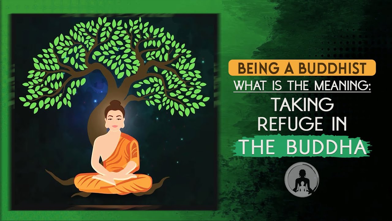 Being A Buddhist: The Meaning of Taking Refuge in the Buddha - YouTube