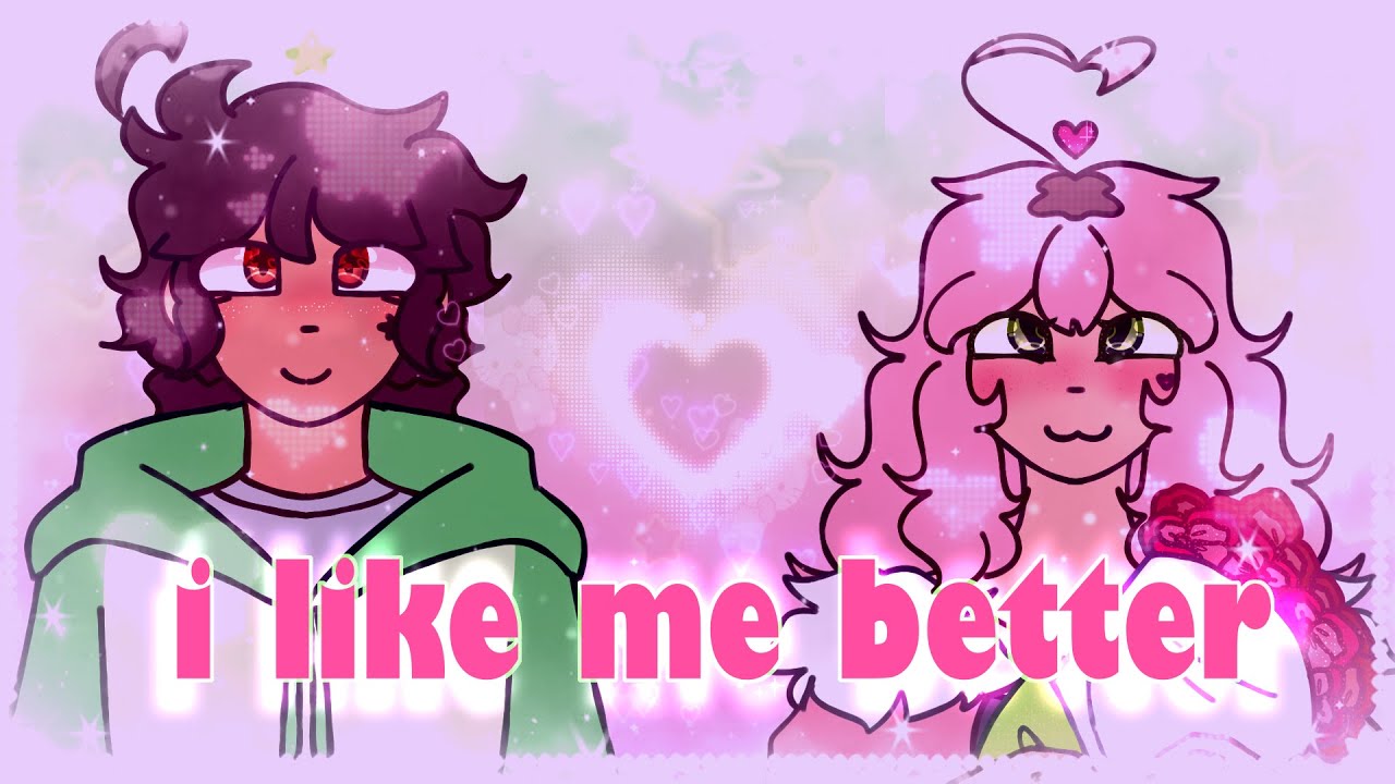 I LIKE ME BETTER // ANIMATION MEME [ VALENTINES ] - YouTube