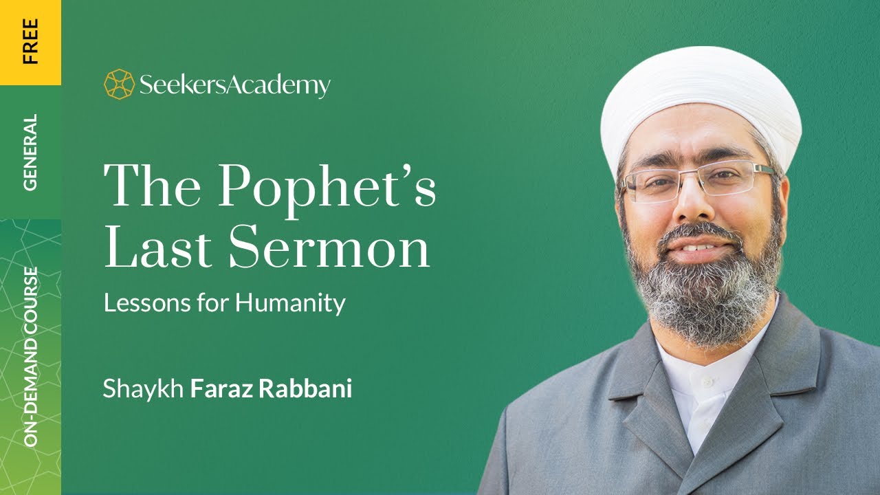 Lessons for Humanity from the Last Sermon | Shaykh Faraz Rabbani - YouTube