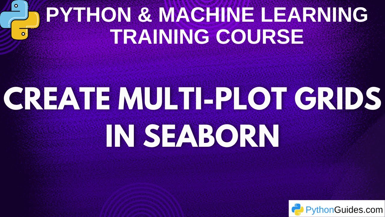 Create Multi-Plot Grids in Seaborn | Python Data Visualization - YouTube