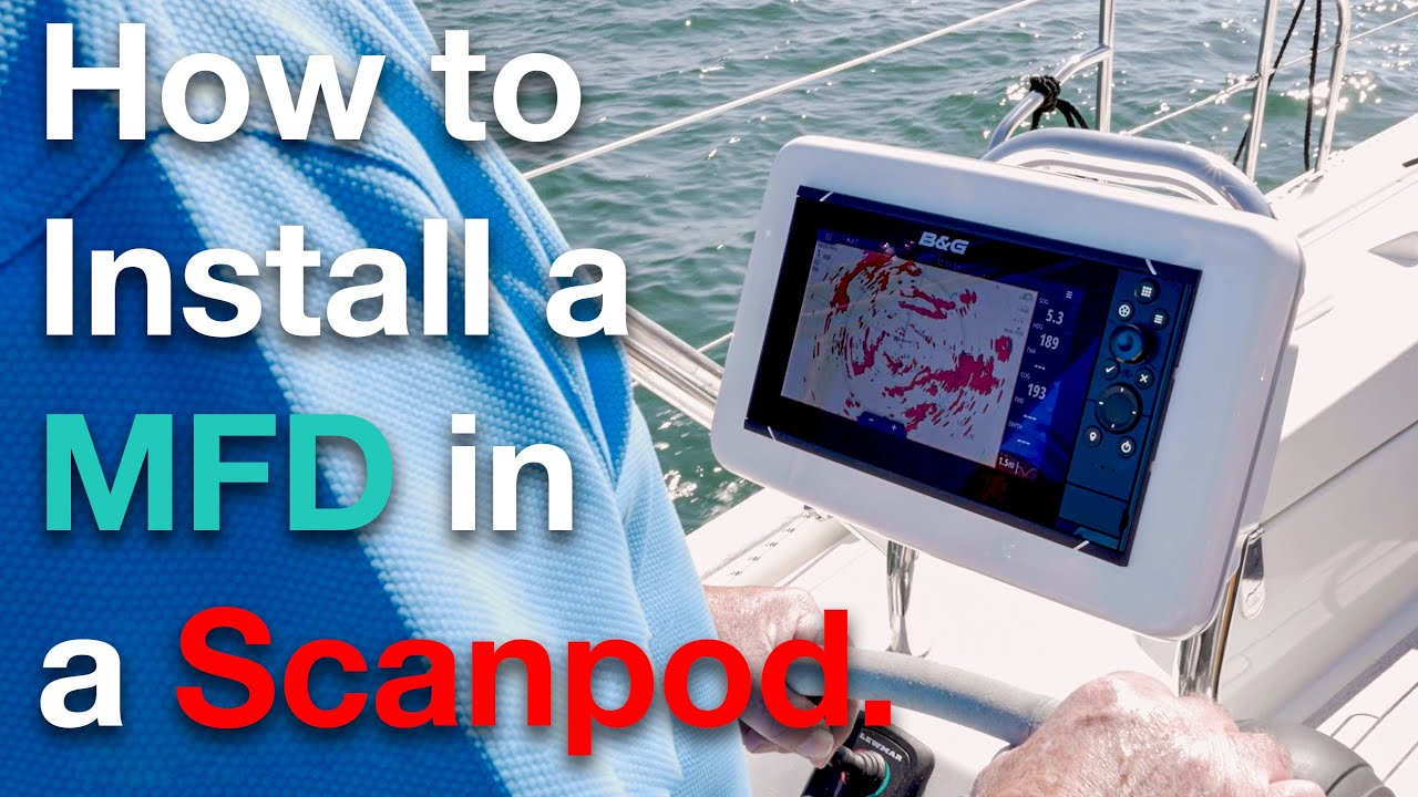 How to Install an MFD in a Scanpod on a Sailing Boat- B&G Zeus³ 9 ...