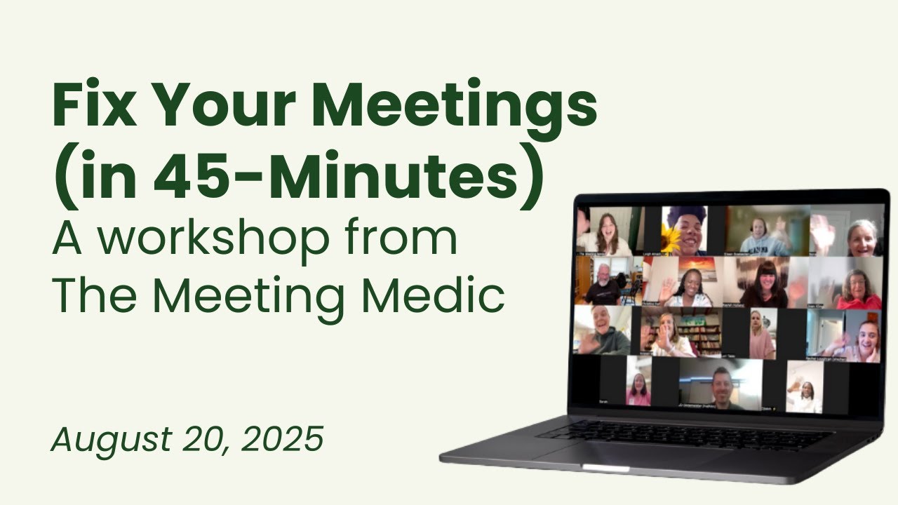 Fix Your Meetings (in 45-Minutes!) Workshop – August 20, 2025 - YouTube