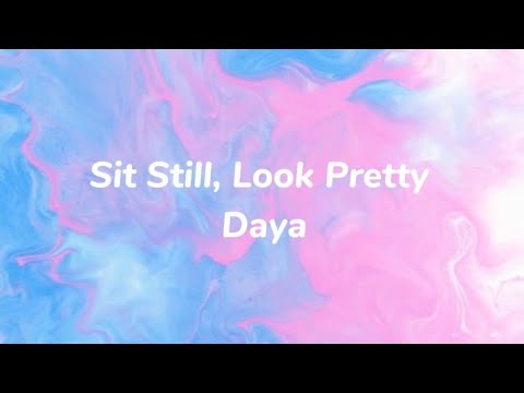 Daya - Sit Still, Look Pretty (Lyrics) - YouTube