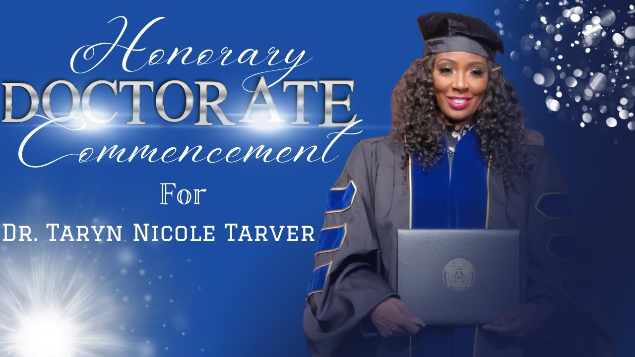 HONORARY DOCTORATE COMMENCEMENT FOR DR. TARYN N. TARVER - YouTube