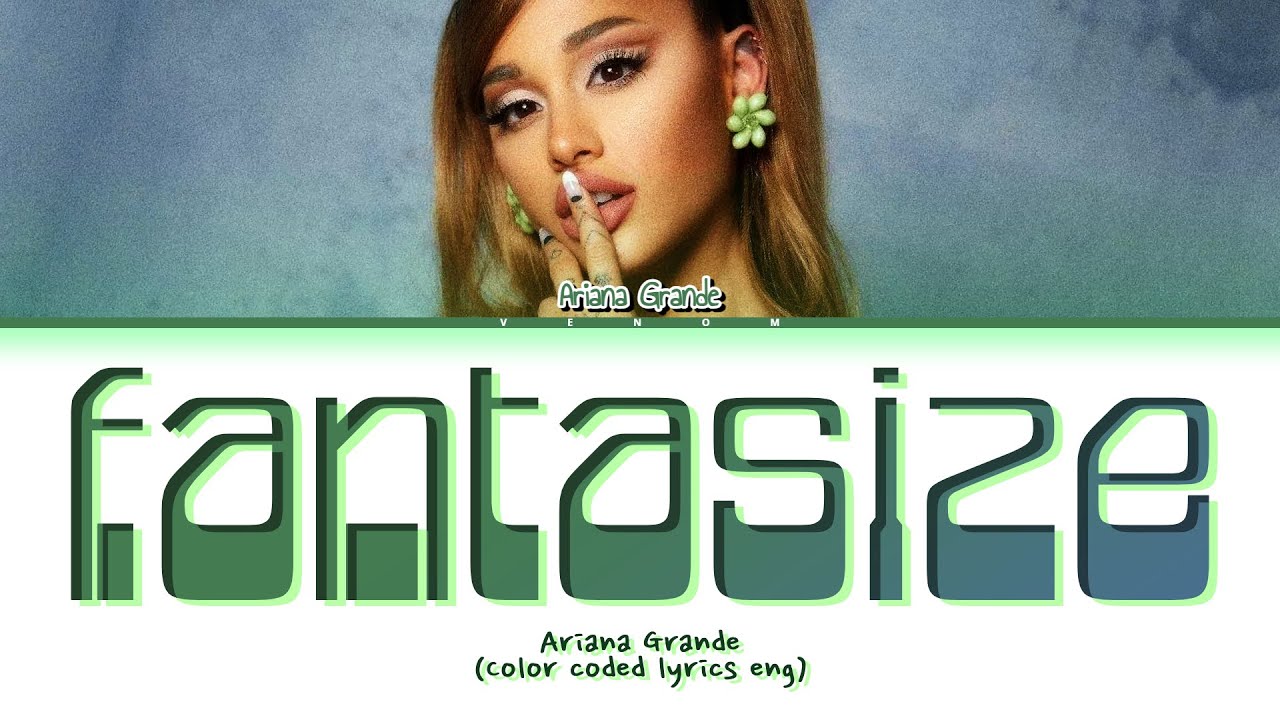 Ariana Grande FANTASIZE (Color coded lyrics) - YouTube