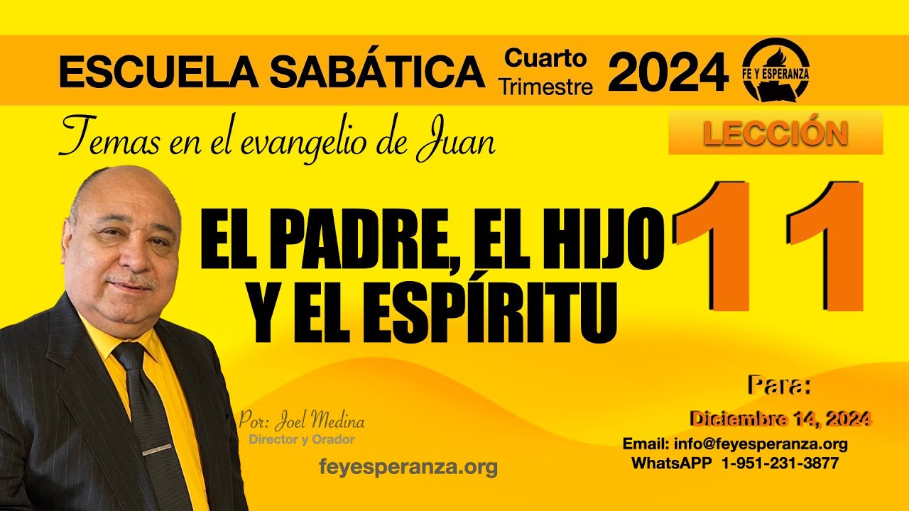 Lección 11, El Padre, el Hijo y el Espíritu Santo Trim 4, Juan, Esc Sab Joel Medina, Fe y Esp ...