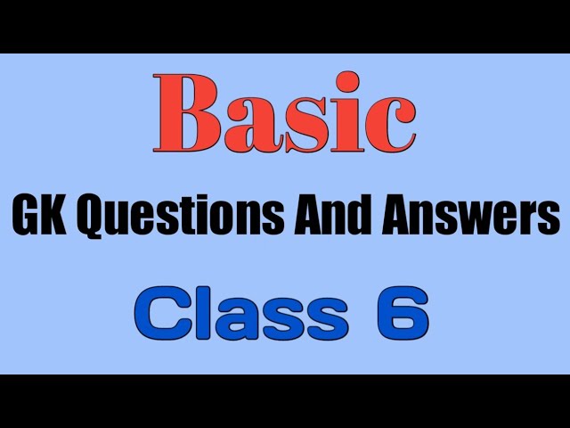 Gk Questions For Class 6 With Answers Allawn
