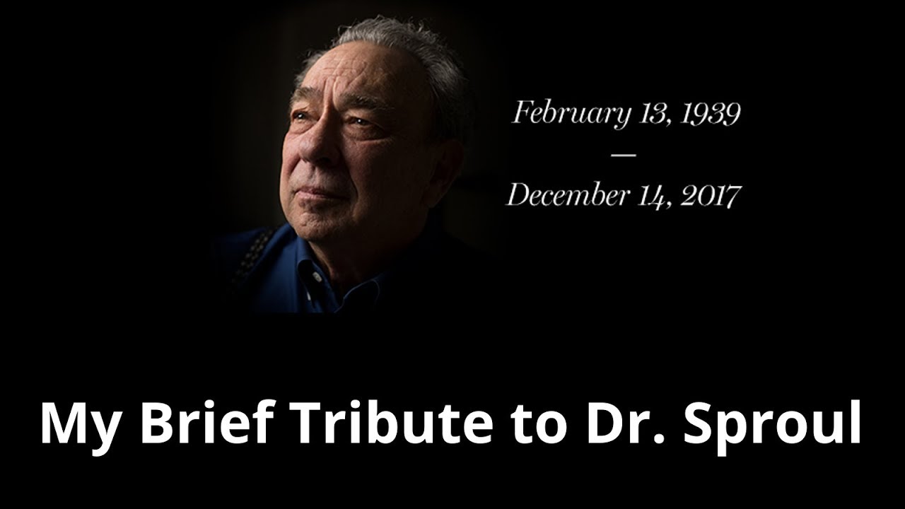 My Brief Tribute to Dr. R.C. Sproul - YouTube