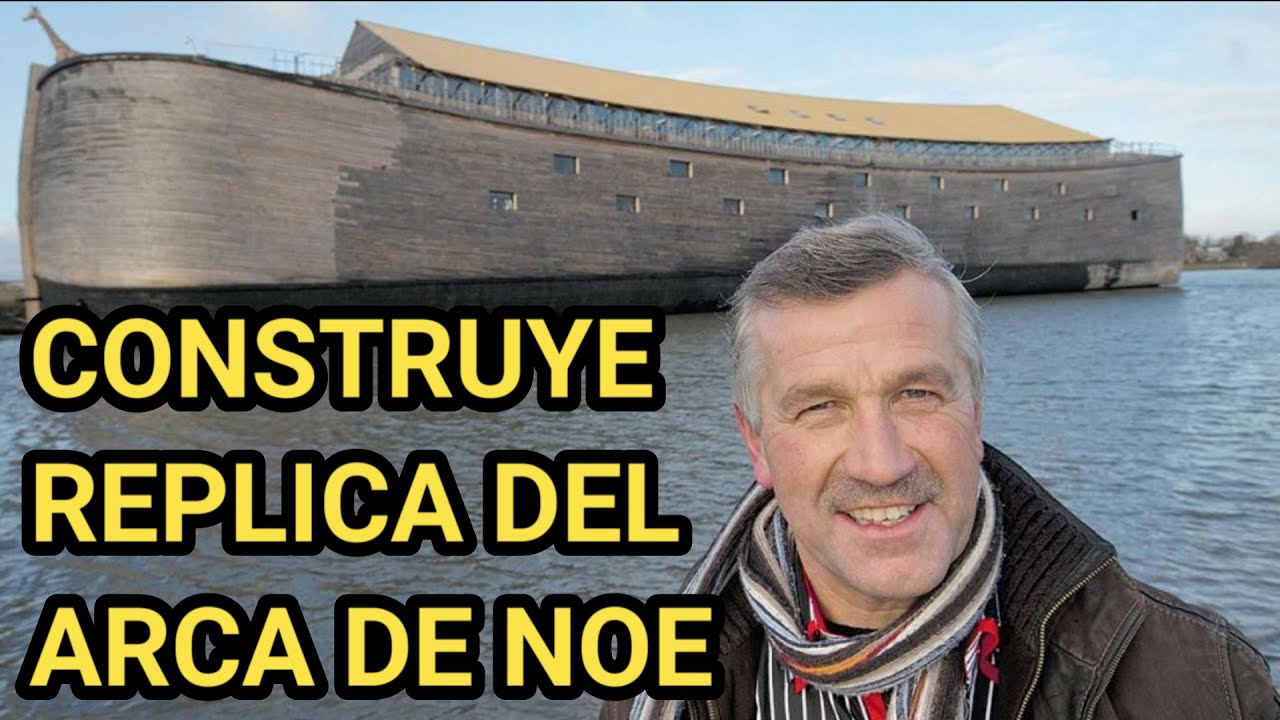 HOMBRE CONSTRUYE REPLICA EXACTA DEL ARCA DE NOE - YouTube