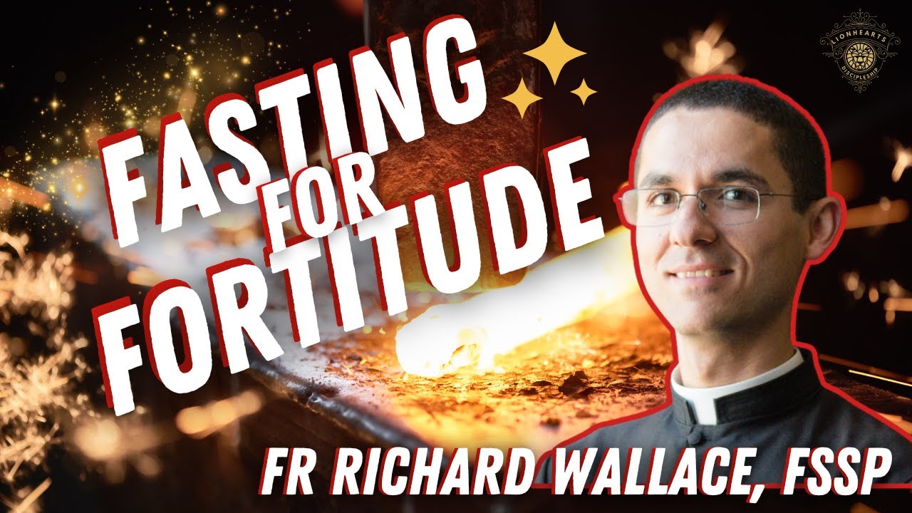 Fasting for Fortitude , with Fr Richard Wallace - YouTube
