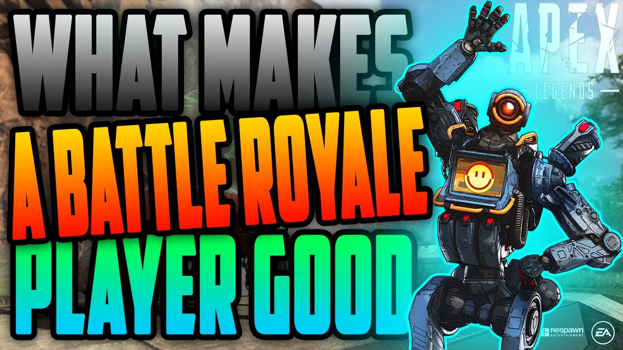 What Makes A Good Battle Royale Player - An Inside Look | Apex Legends ...
