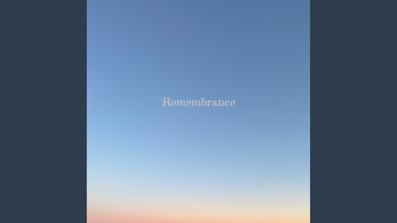 Remembrance - YouTube