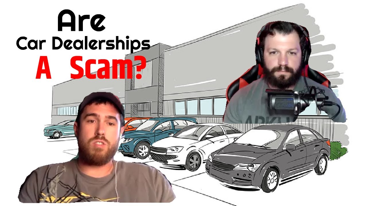 Are Car Dealerships a scam? - YouTube