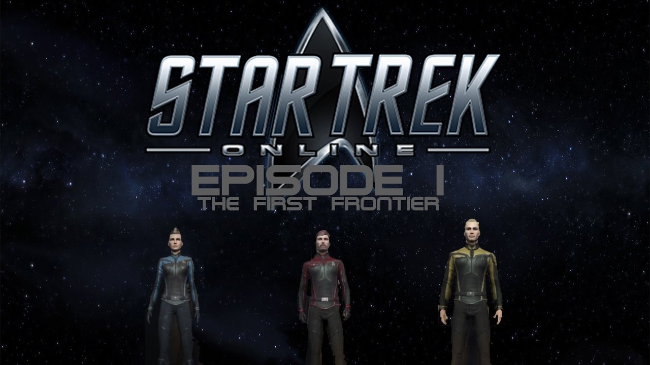 Friends Play Star Trek Online - Episode I - The First Frontier - YouTube