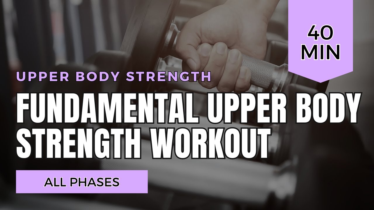 All Phases: Fundamental Upper Body Supersets For Strength & Endurance ...
